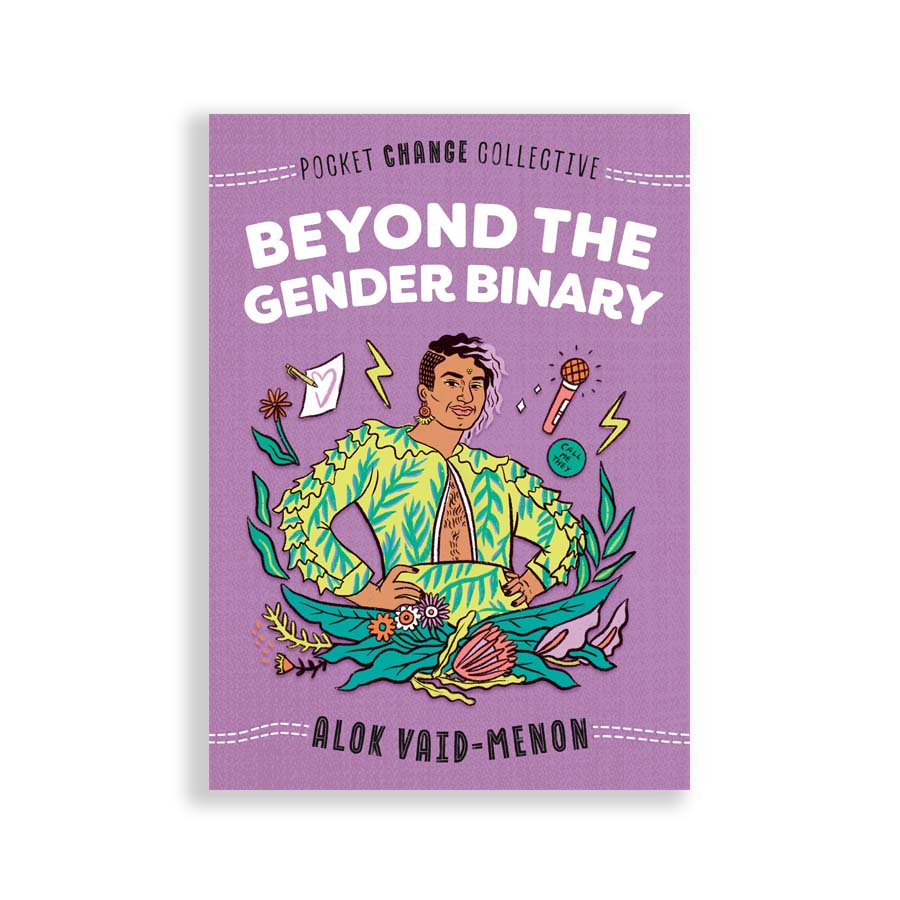 Beyond The Gender Binary By Alok Vaid-Menon | Nudie Co